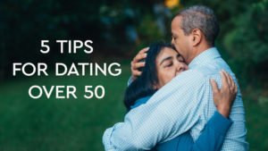 5 Tips to Date Successfully Over 50