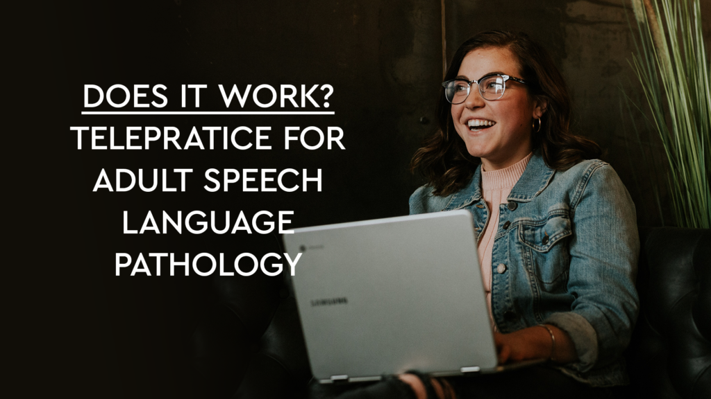 Does it Work? - Telepractice for Adult Speech Therapy