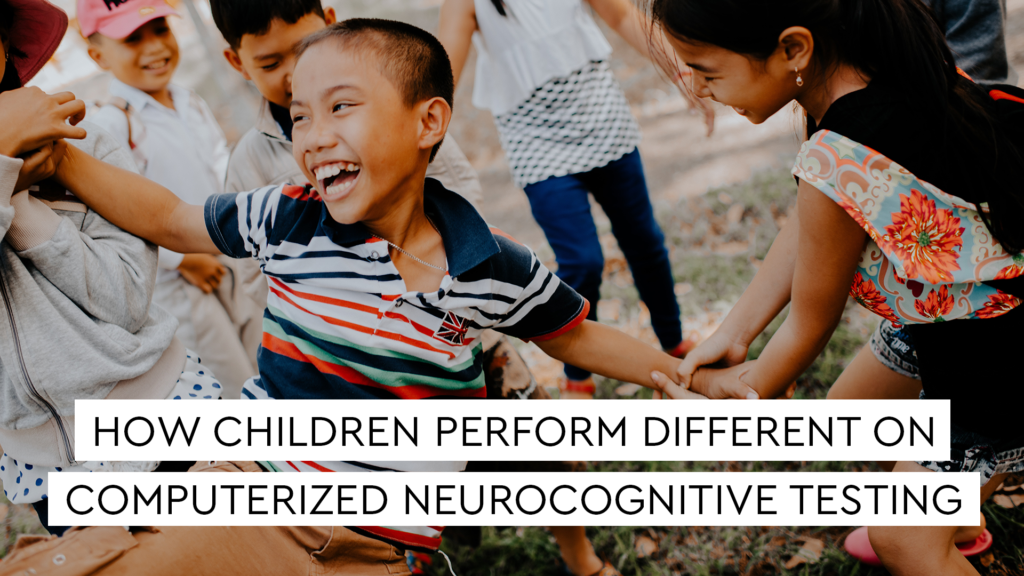 how Children Perform Differently on Computerized Neurocognitive ...