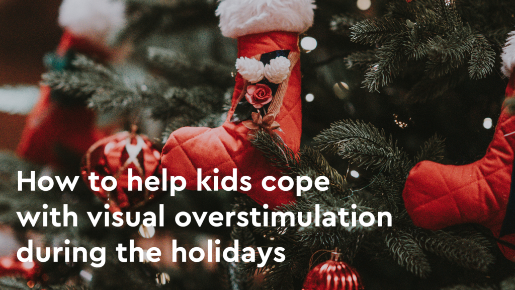 How to Help Kids Cope with Visual Overstimulation During the Holidays ...